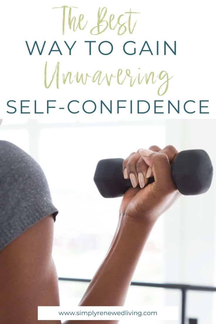 The Best Way to Gain Unwavering Confidence - Simply Renewed Living