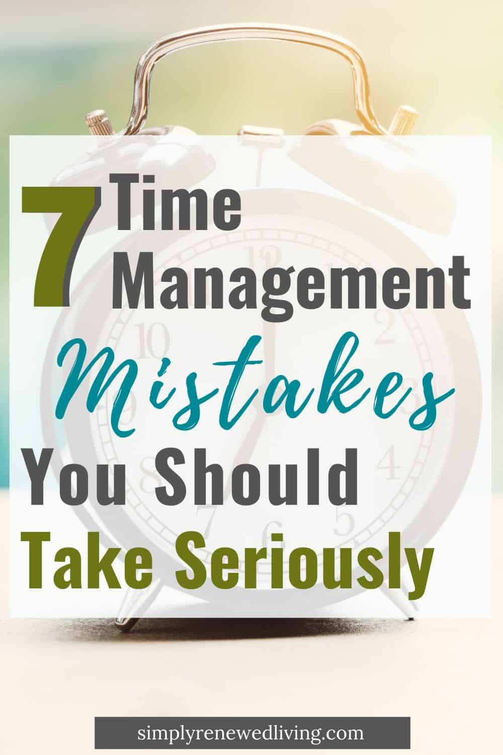 7 Time Management Mistakes That You Should Take Seriously - Simply ...